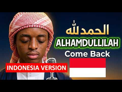 Alhamdulillah Come Back - Indonesia Version - A Nesheed of Repentance By Abdull Vocals
