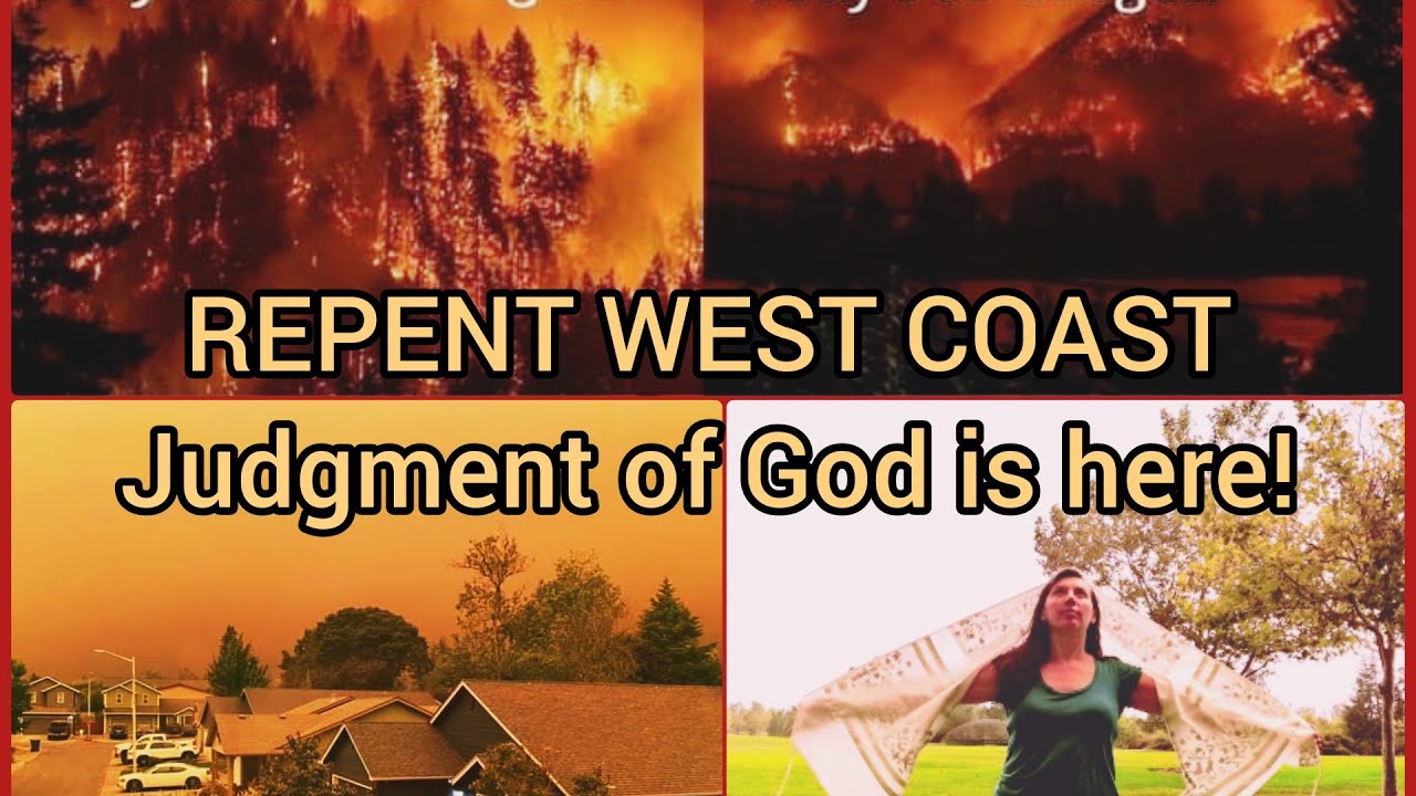 Repent West Coast! The Judgement of God is here. California, Washington ...