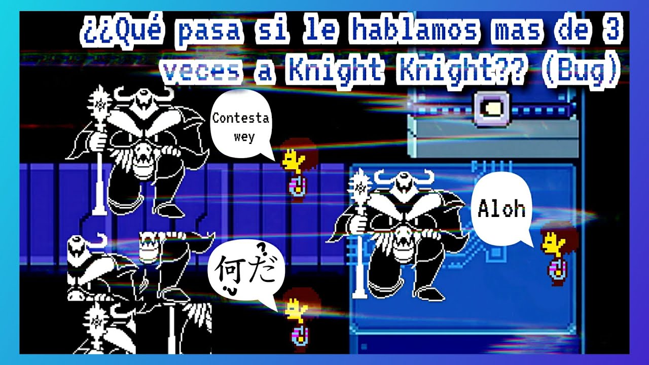 CURIOSIDADES UNDERTALE: ¿Que sucede si le hablamos 3 veces a Knight ...