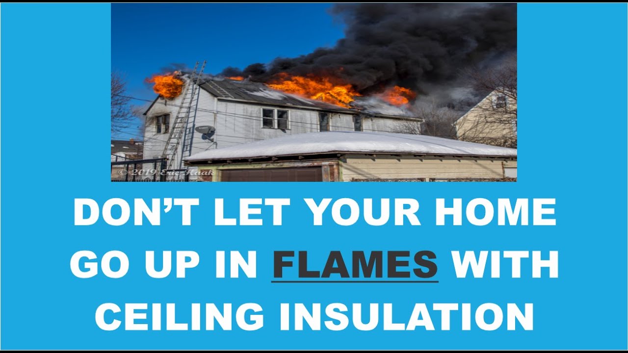 Don't Let Your Home Go Up In Flames With Ceiling Insulation - Watch ...