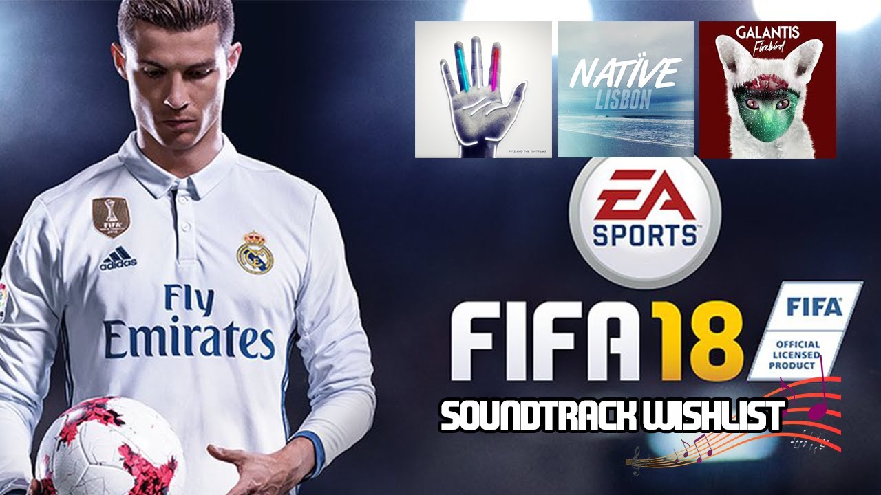 FIFA 18 | Soundtrack Wishlist - YouTube