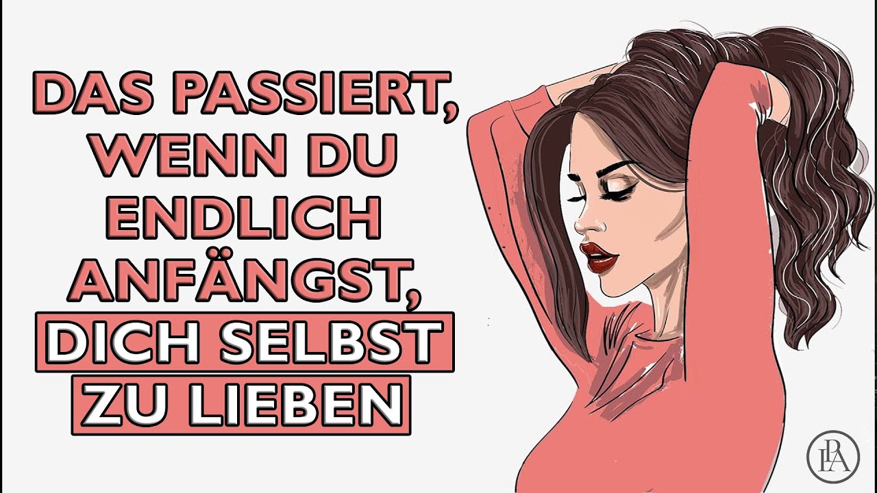 DAS passiert, wenn du endlich anfängst, dich selbst zu lieben! - YouTube
