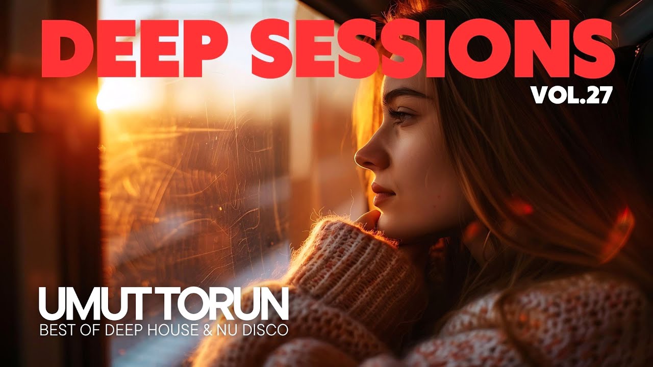 Umut Torun - Deep Sessions Vol. 27 ★ Vocal Deep House Mix - YouTube