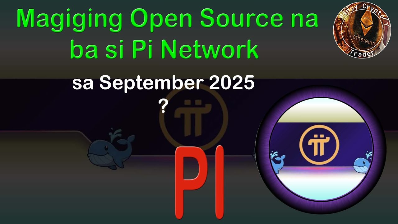 Magiging Open Source na ba si Pi Network sa Sepetember 2025? - YouTube
