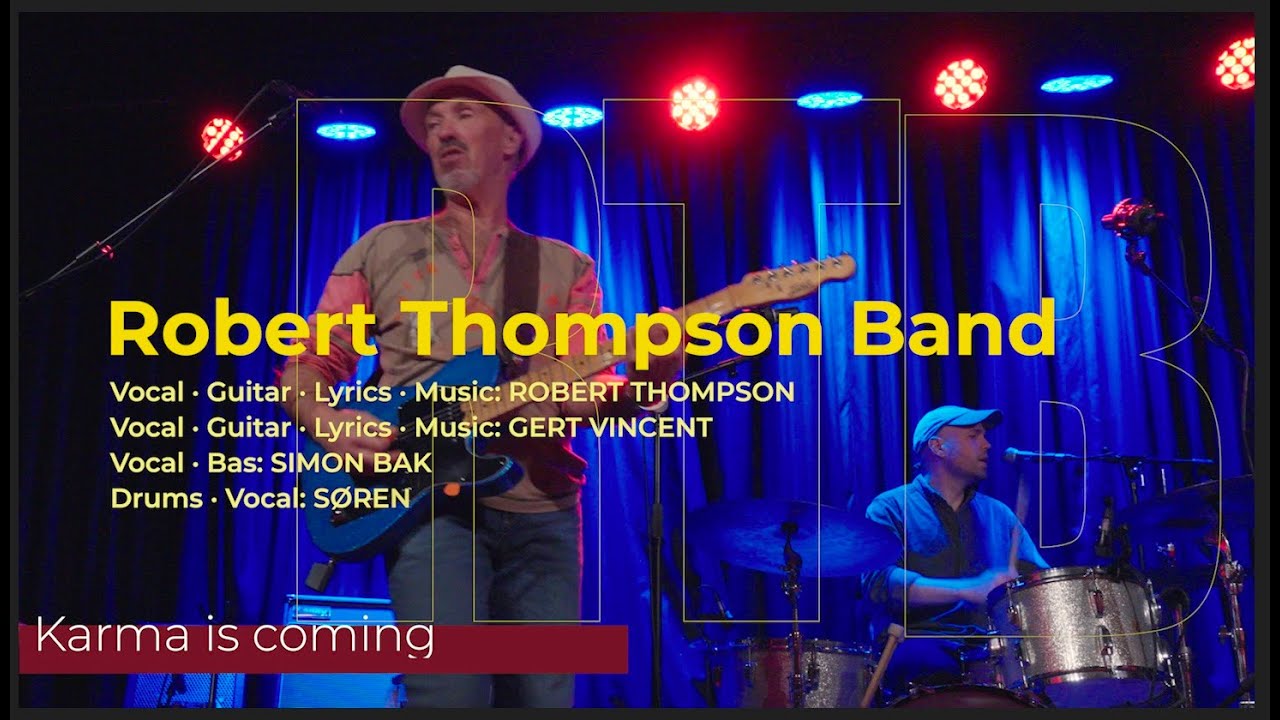 The Robert Thompson Band Live, Karma is Coming... to get you! - YouTube
