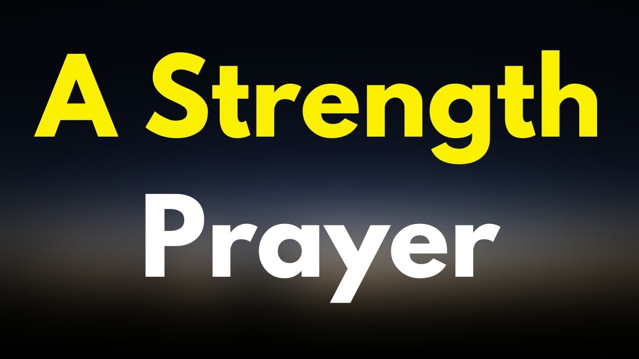 A Prayer For Strength | Dear Lord, I Need Your Strength Today And Every ...