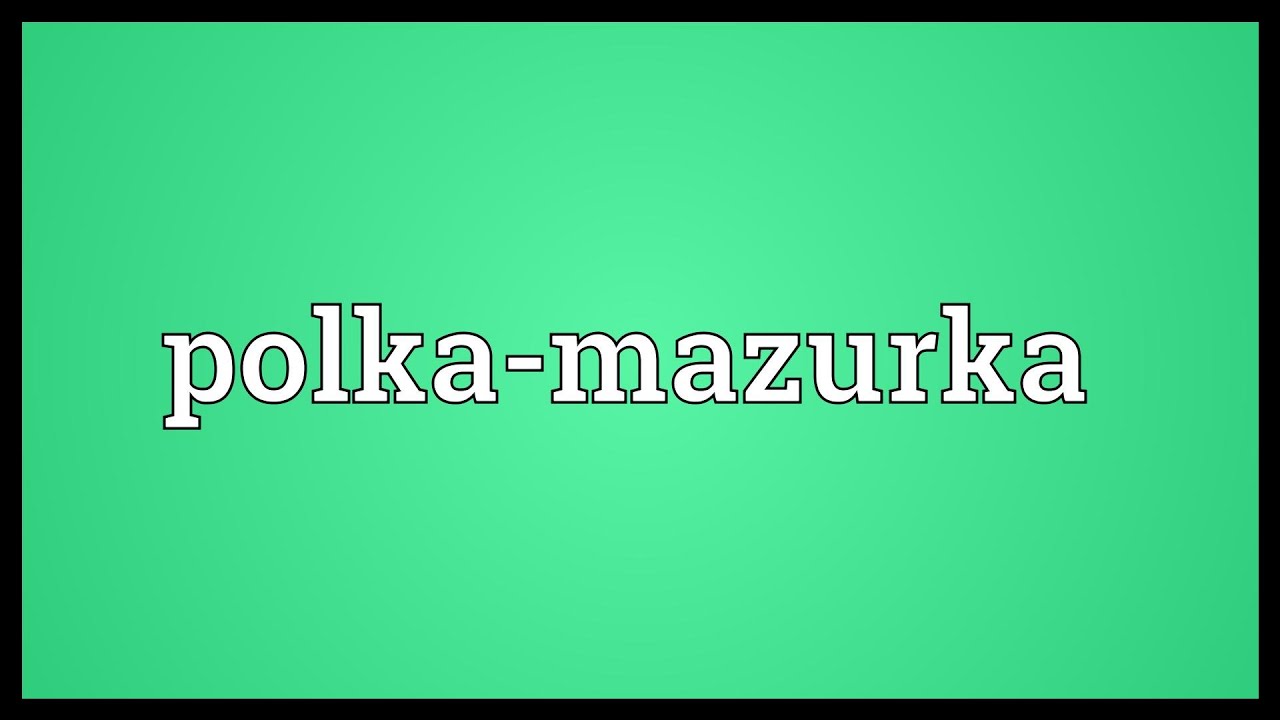 Polka-mazurka Meaning - YouTube