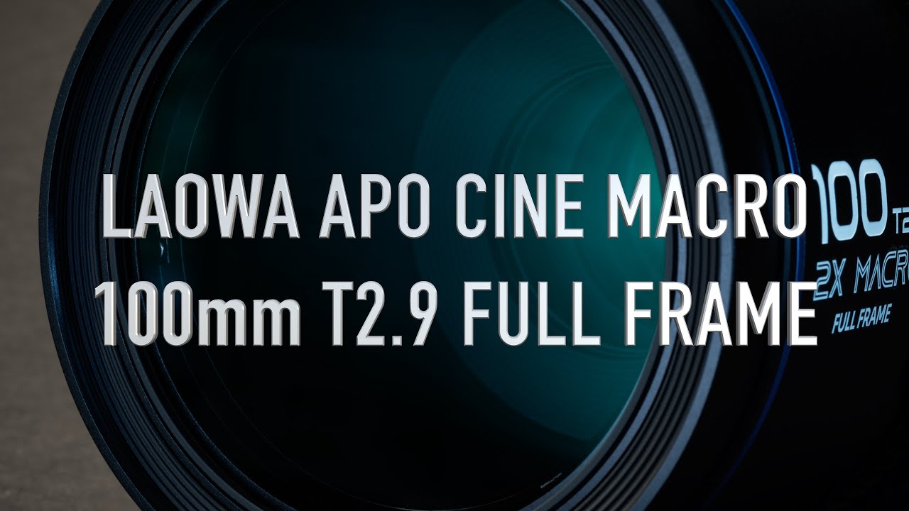 Najlepszy filmowy obiektyw makro? Laowa APO Cine Macro 100 T2 9 - YouTube