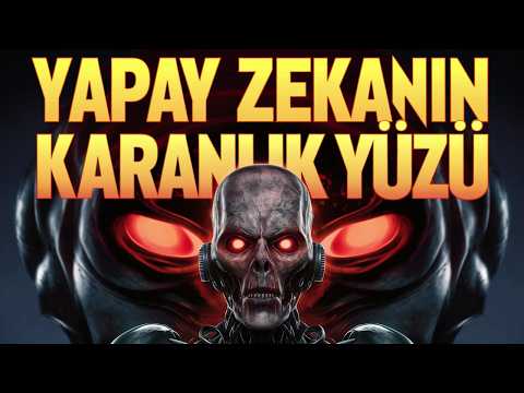 YAPAY ZEKANIN KARANLIK YÜZÜ | Bilmeniz Gereken Tehlikeler