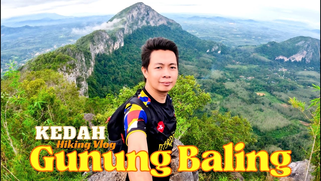KEDAH | Gunung Baling Hiking Trail & 华玲山 (31/8/2023) 4K - YouTube
