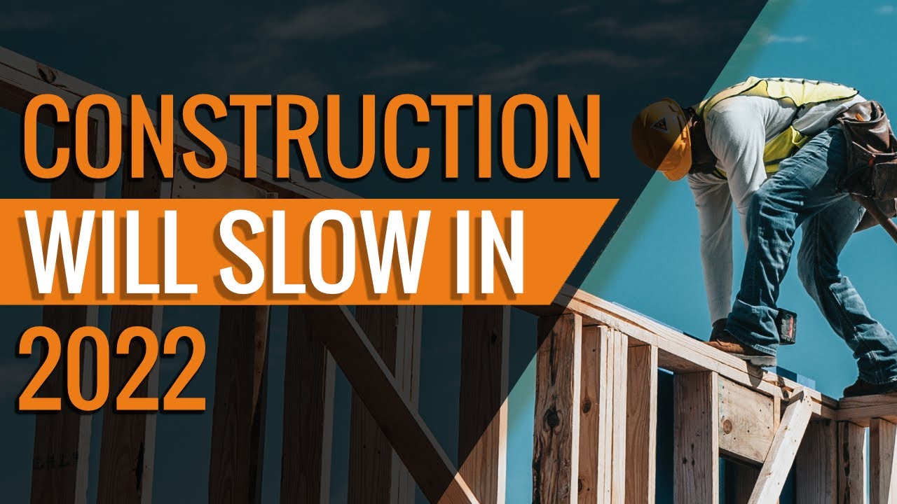 Construction will slow in 2022 - Are you ready? - YouTube