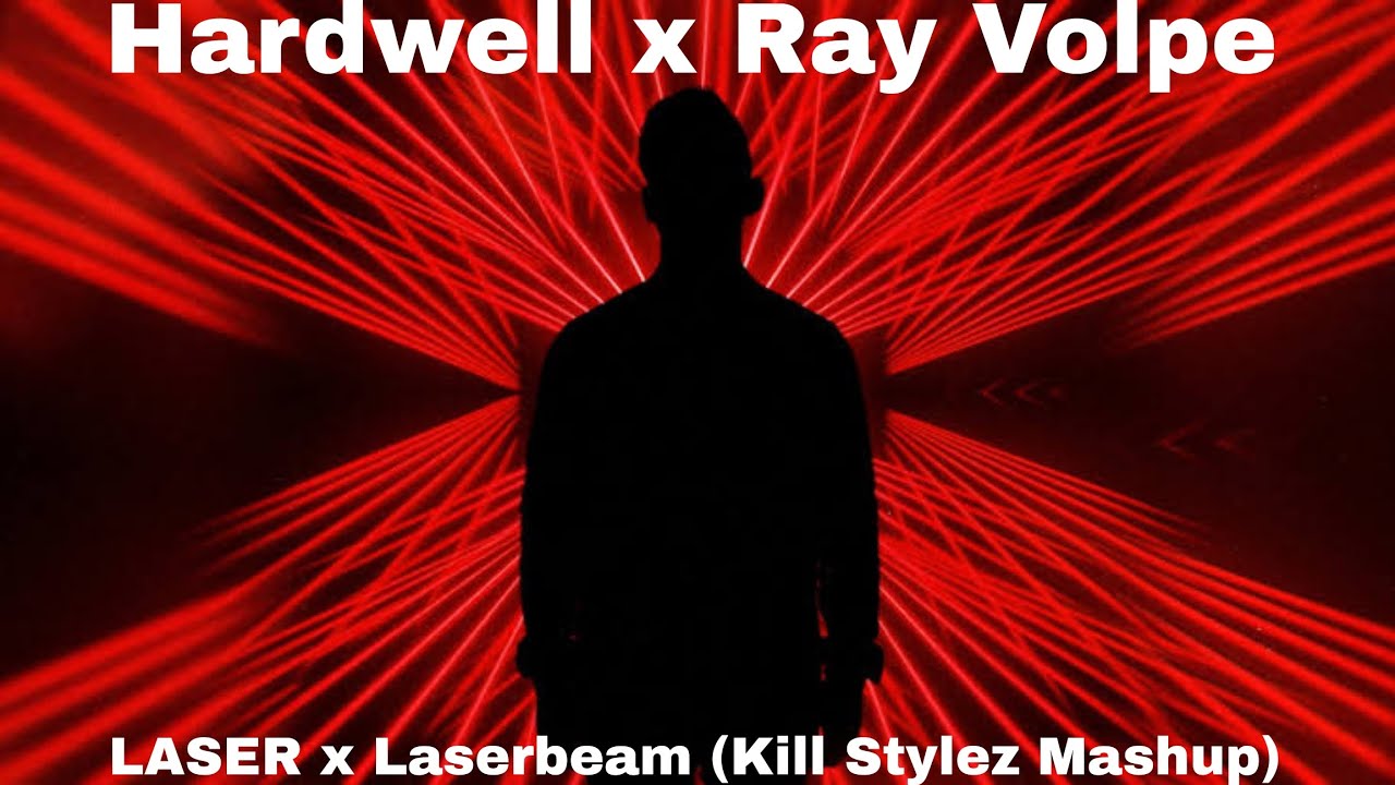 Hardwell x Ray Volpe - LASER x Laserbeam (Kill Stylez Mashup) - YouTube