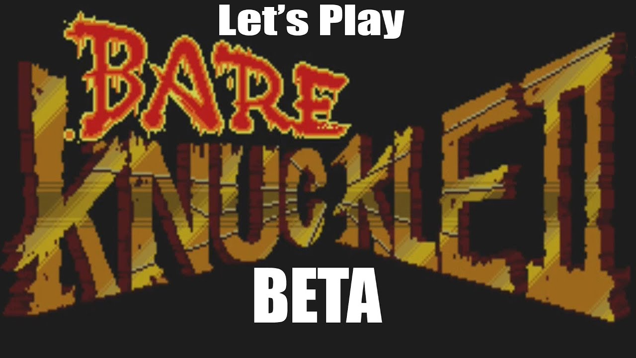 Let's Play Bare Knuckle II (Streets Of Rage II) BETA - YouTube