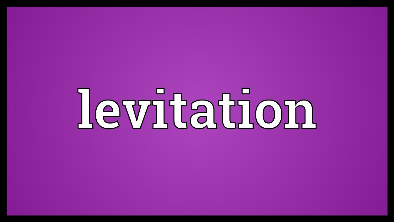 Levitation Meaning YouTube levitation-meaning-youtube