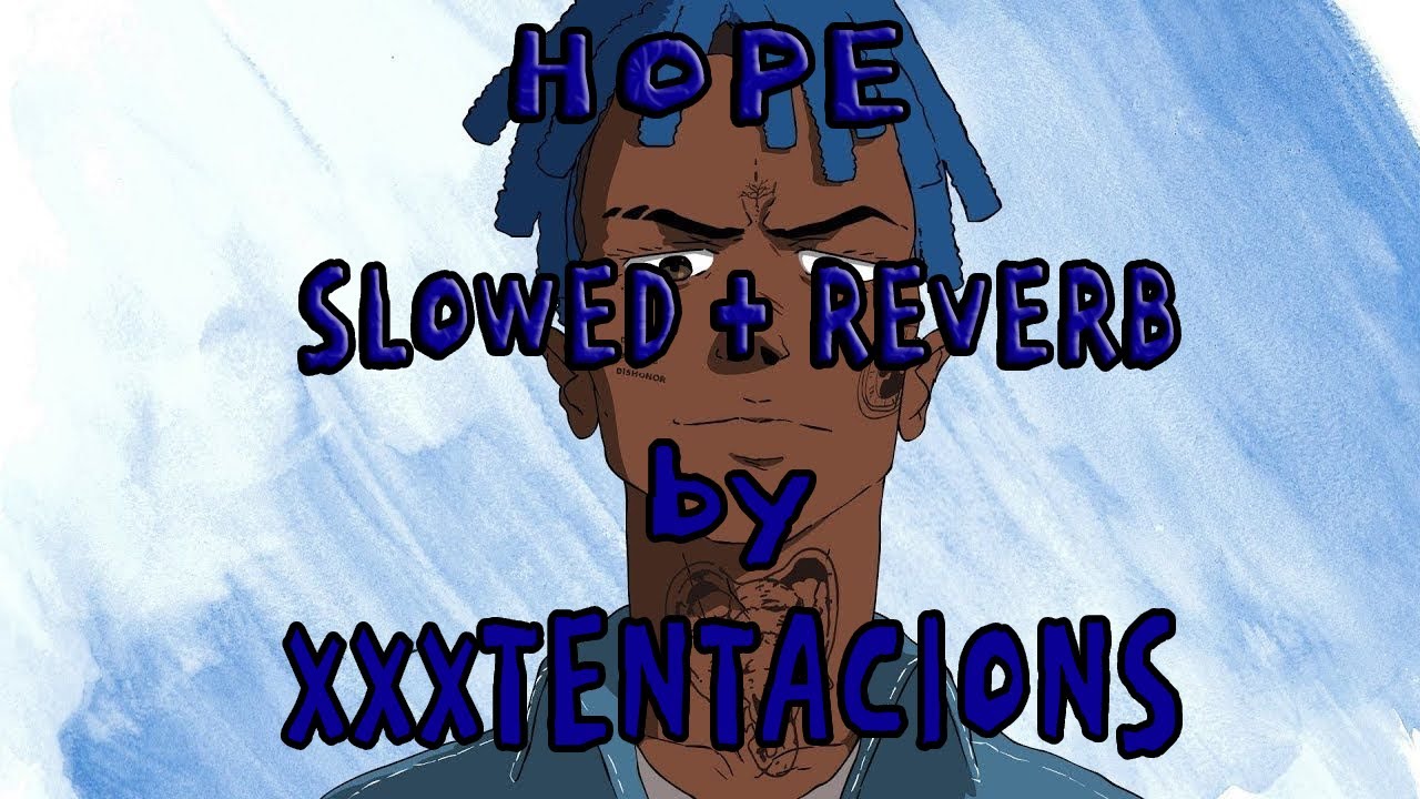 Xxxtentacion Hope Song Slowed Reverb Youtube