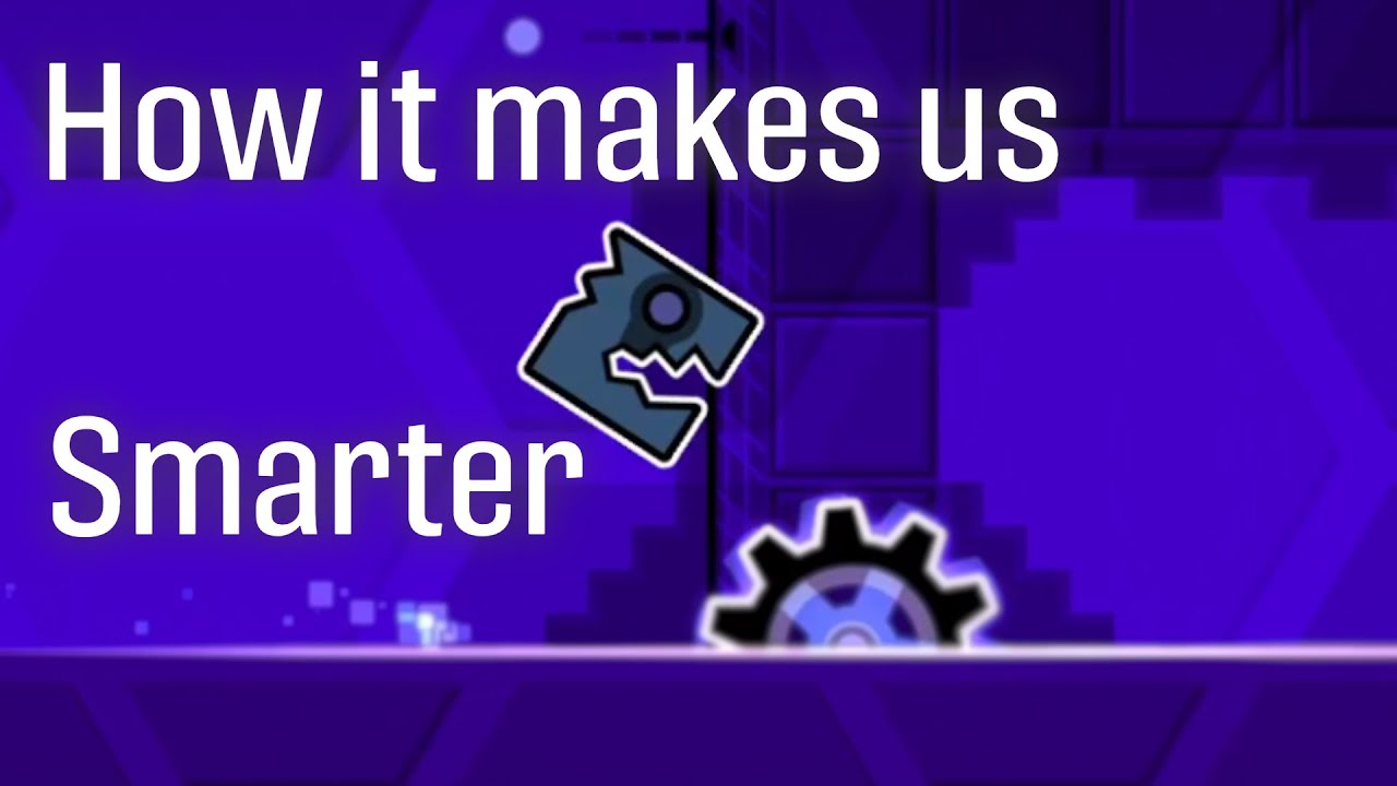 How Geometry Dash Makes Us Smarter - YouTube