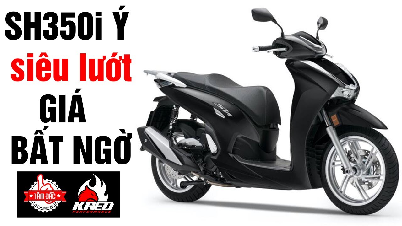 Sh350i Ý phiên bản đen bóng siêu lướt giá bất ngờ - Tâm Đắc Shop - YouTube