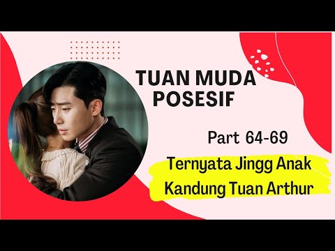 Part 64-69 ~ Ternyata Jingga Anak Kandung Tuan Arthur TUAN MUDA YANG POSESIF_Novel Romantis ...