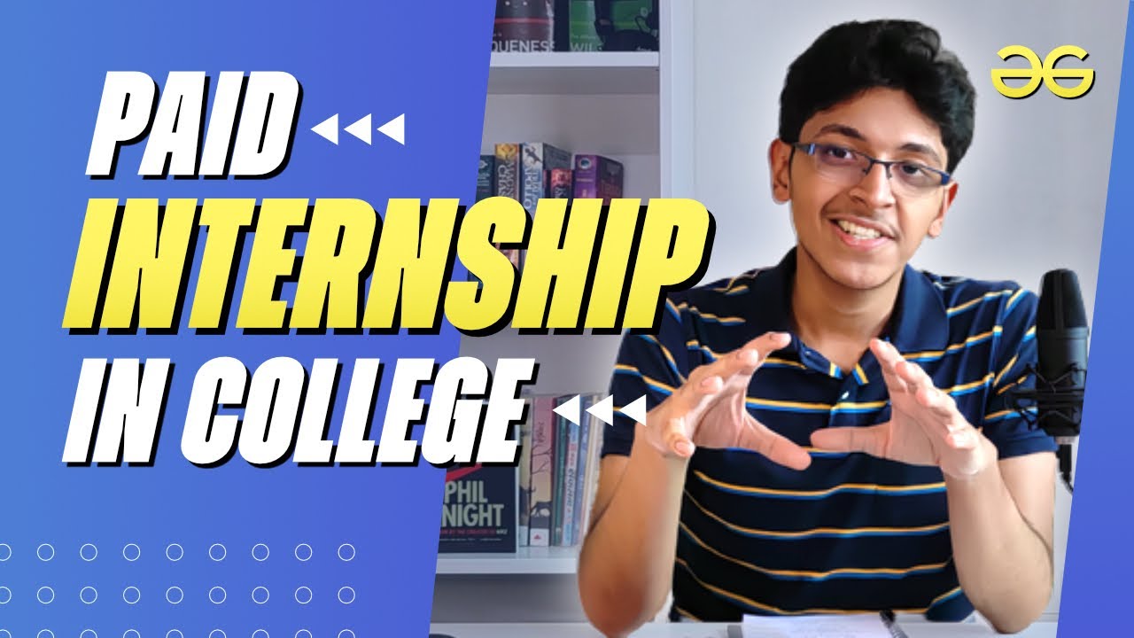 How To Get Paid Internship in College | Ishan Sharma | GeeksforGeeks - YouTube