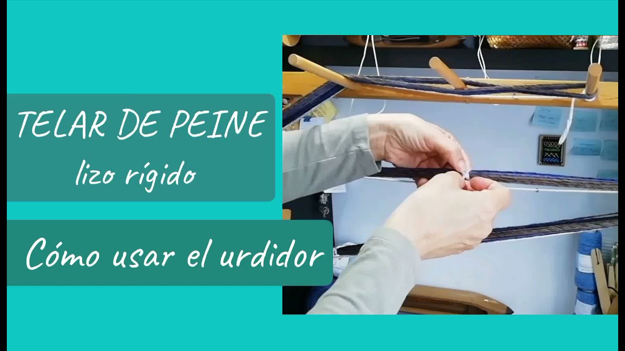 Cómo usar un urdidor. Telar de peine de lizo rígido. - YouTube