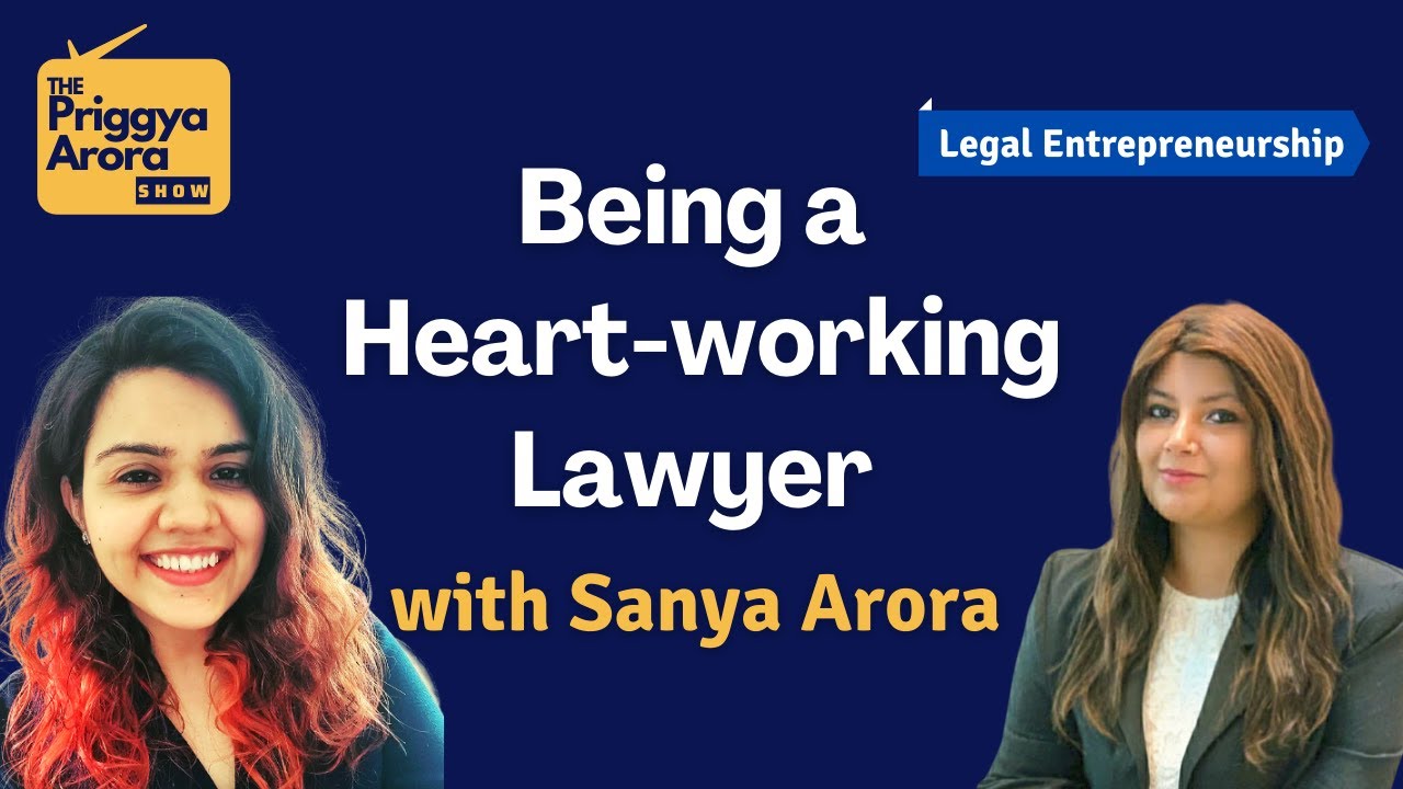 Being a Heart-working Lawyer with Sanya Arora| Legal Entrepreneurship ...