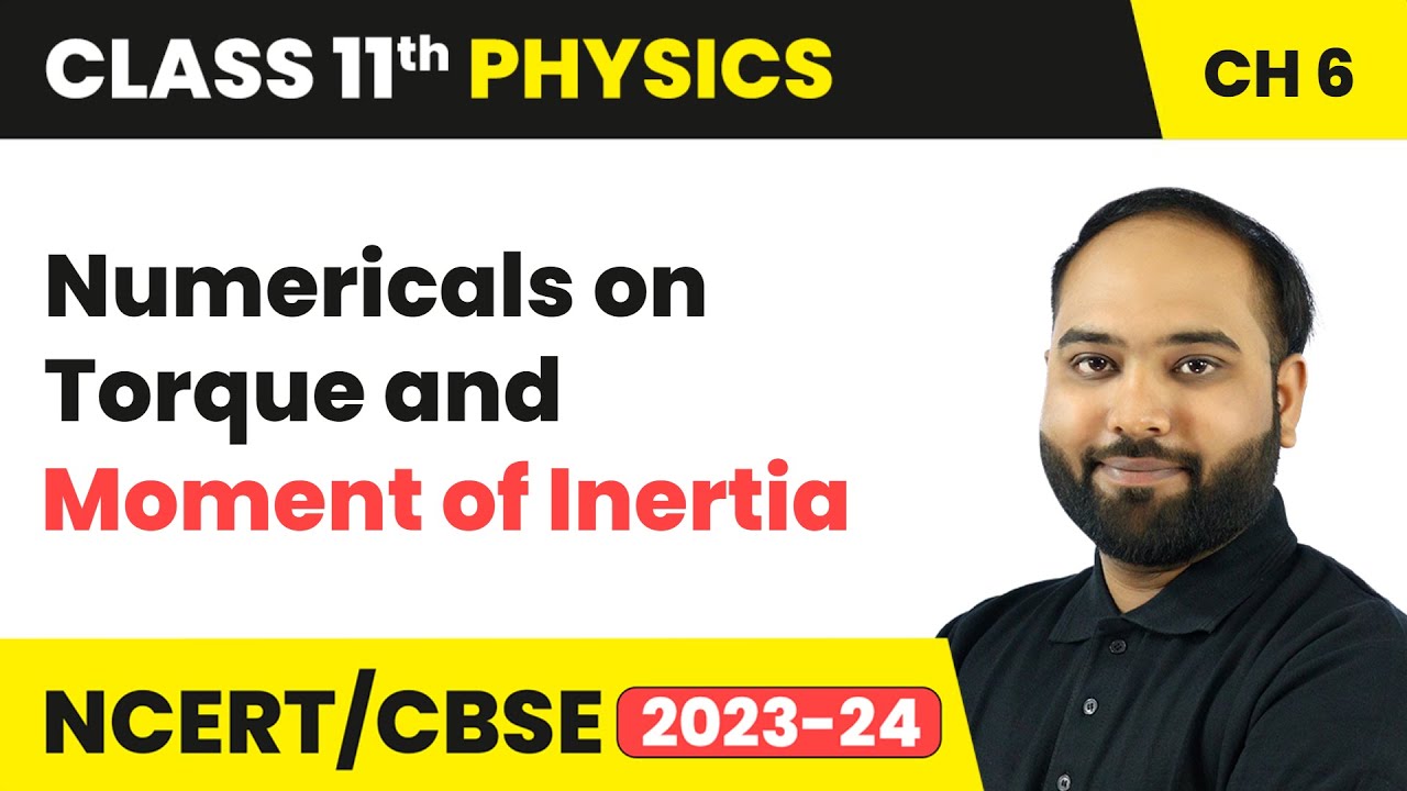 Numericals on Torque and Moment of Inertia | Class 11 Physics Chapter 6 ...