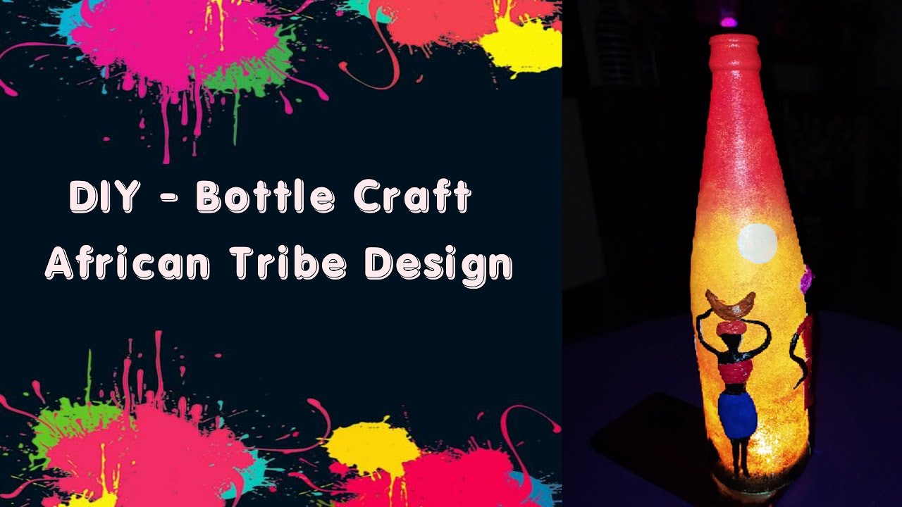 DIY - Easy Bottle Crafts || African Tribe Design || Crafts from waste ...