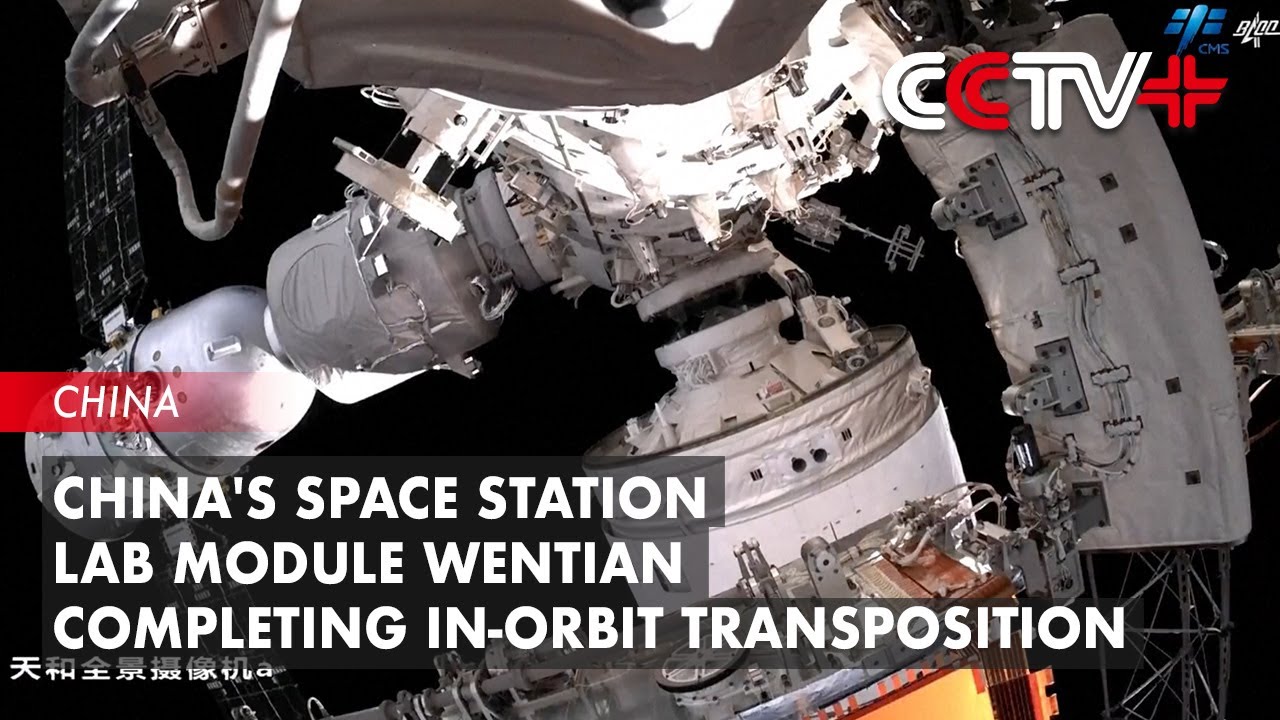 Footages Show China's Space Station Lab Module Wentian Completing In ...