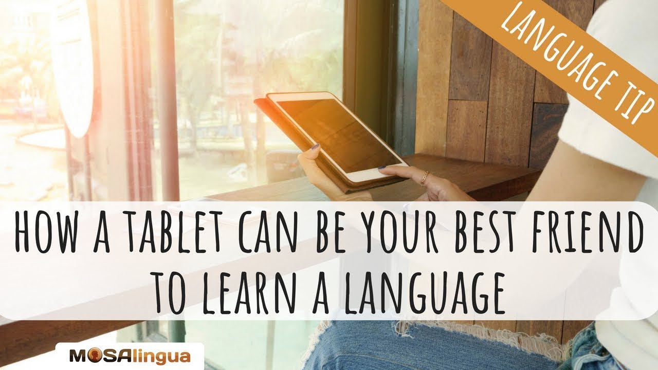 Why a Tablet can be your Best Friend when Learning a Language? - YouTube