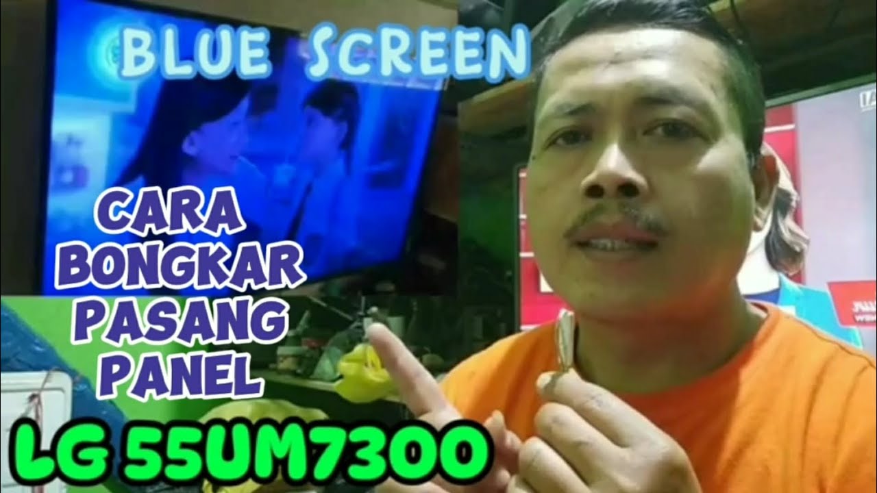 cara service tv LG 55" ||LG-55UM7300 || gambar biru || blue screen || cara bongkar pasang panel ...