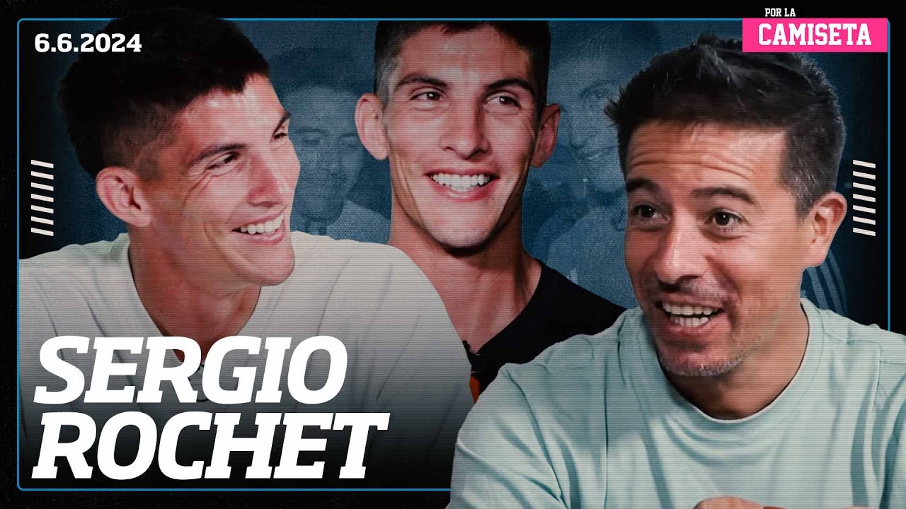 #PorLaCamiseta con SERGIO "CHINO" ROCHET - YouTube