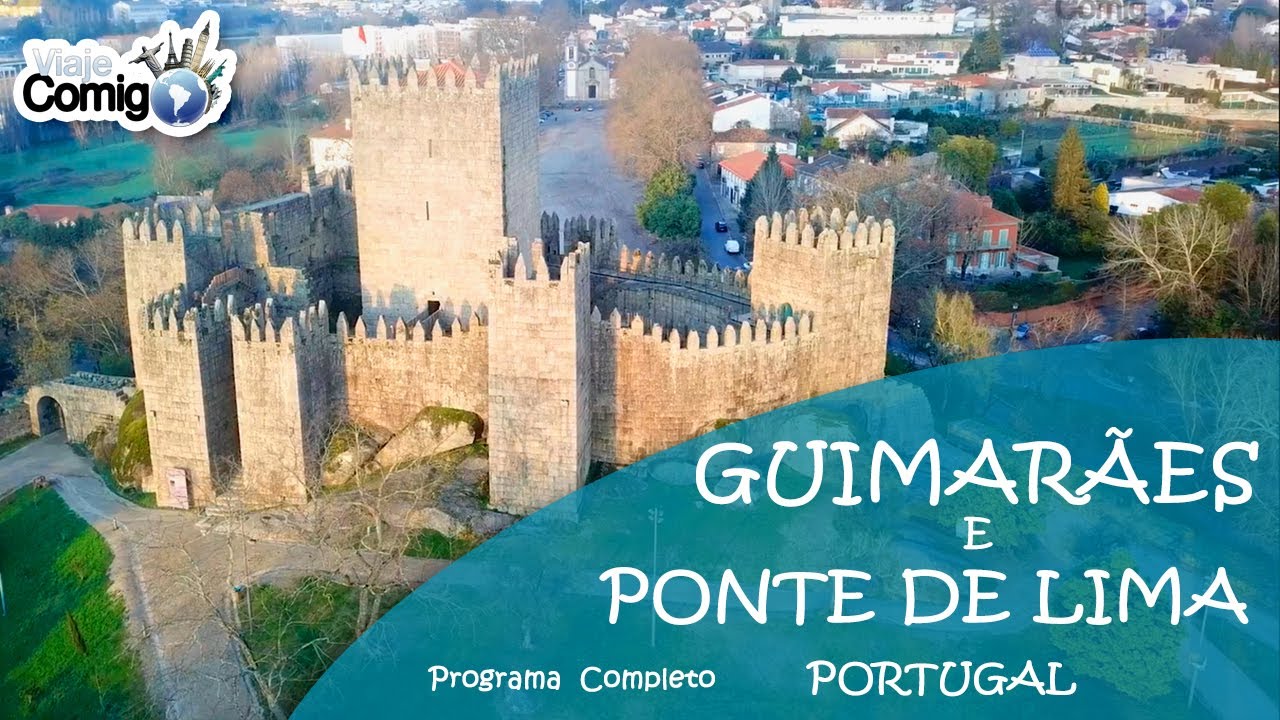 GUIMARÃES e PONTE DE LIMA - NORTE DE PROTUGAL | PROGRAMA Viaje Comigo ...