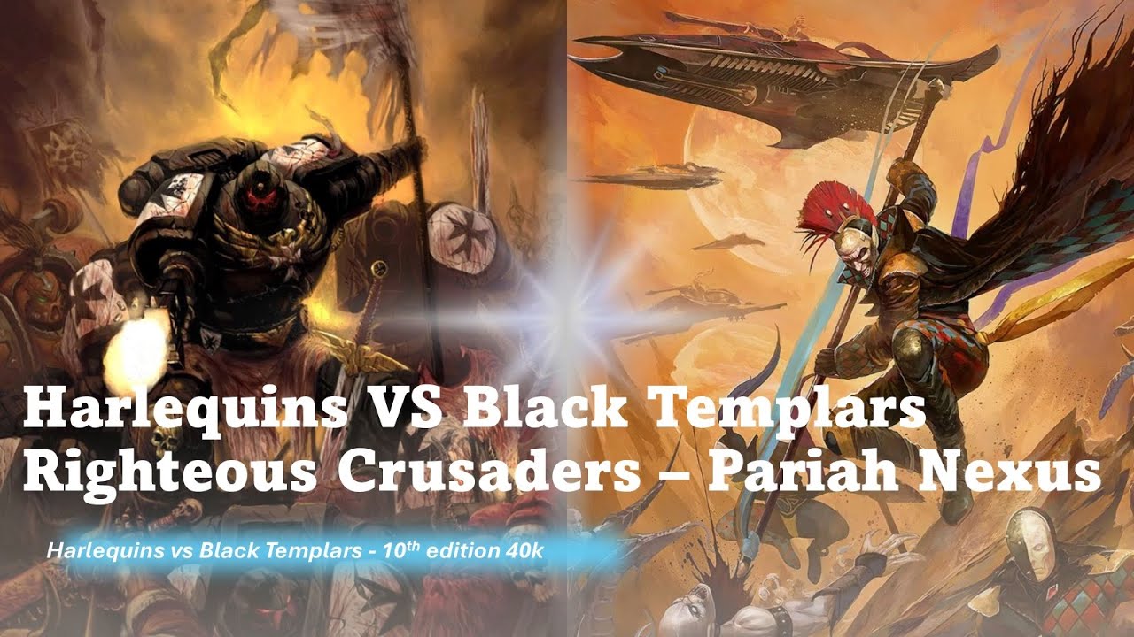 Harlequins VS Black Templars Righteous Crusaders - Warhammer 40K Pariah ...