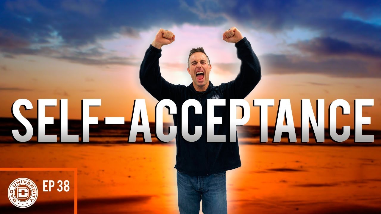 Improve Your Life With Self Acceptance Vs Self Esteem Dad University improve-your-life-with-self-acceptance-vs-self-esteem-dad-university