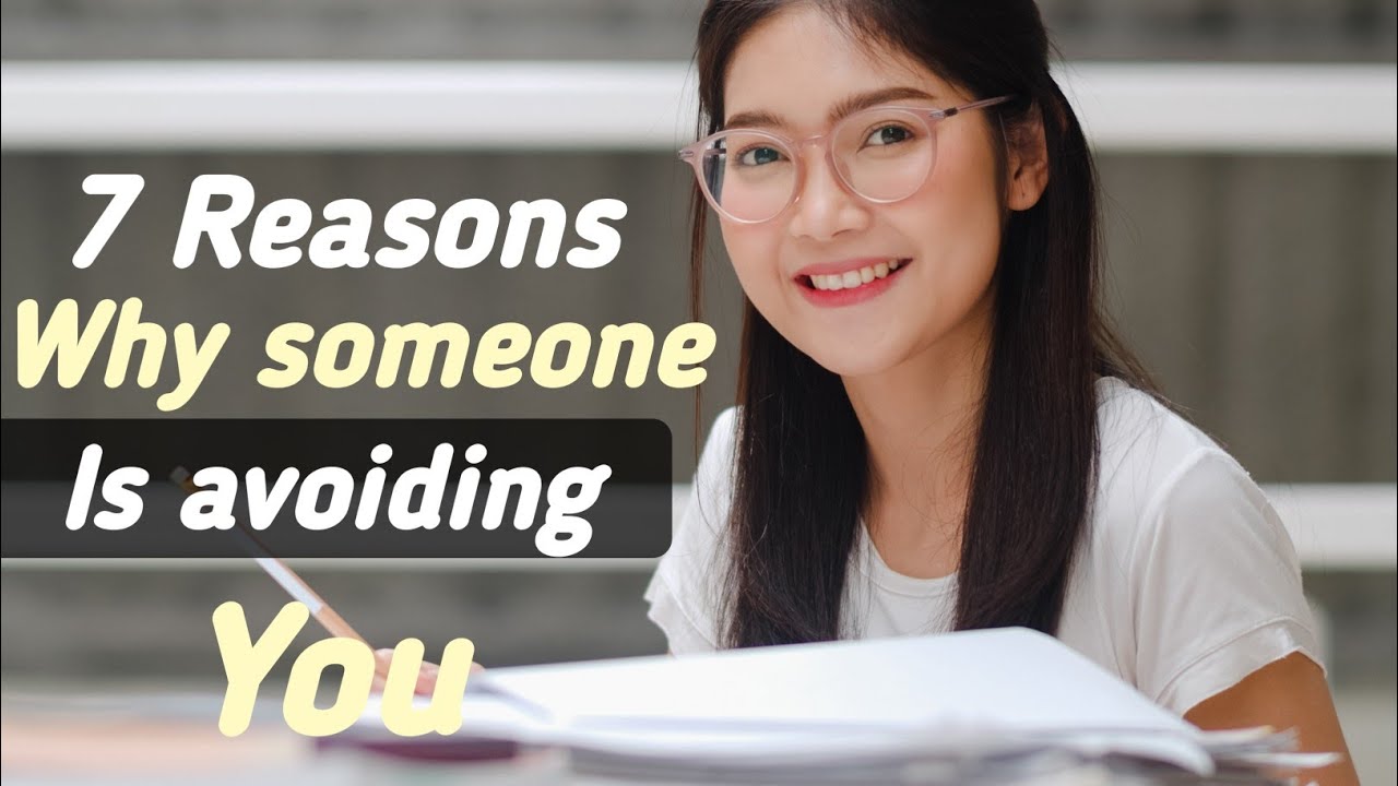 7 Surprising Reasons Someone Might Be Avoiding You! - YouTube