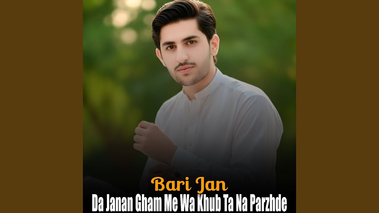 Da Janan Gham Me Wa Khub Ta Na Parzhde - YouTube