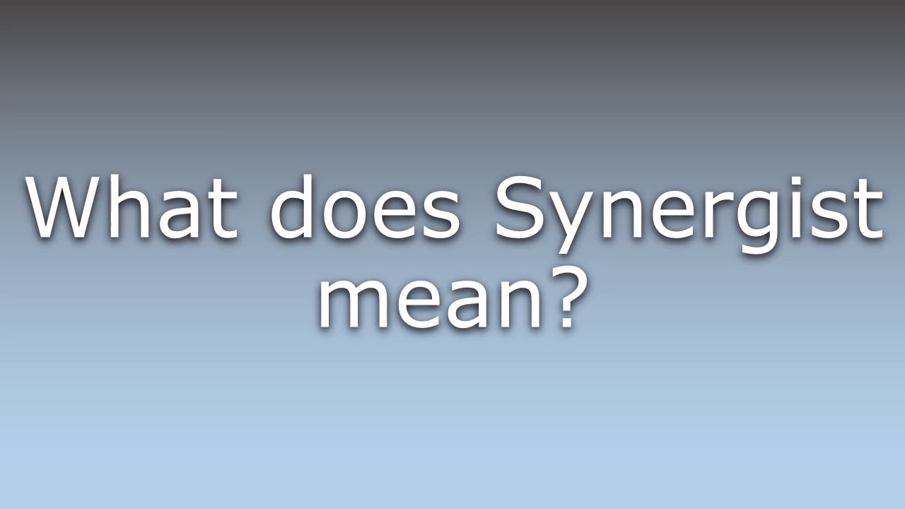 What does Synergist mean? - YouTube