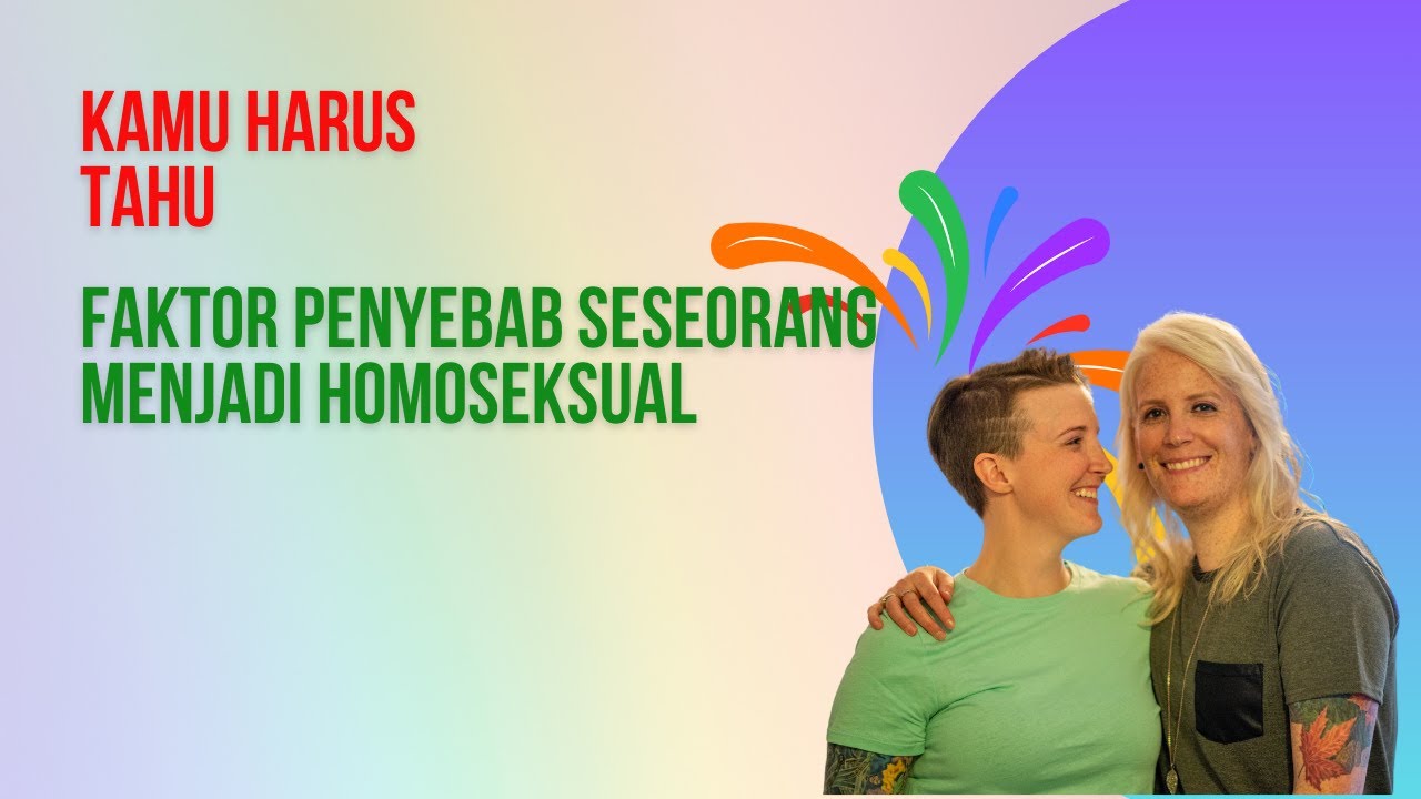 Faktor Yang Menyebabkan Seseorang Menjadi Homoseksual I #filmlesbian# ...