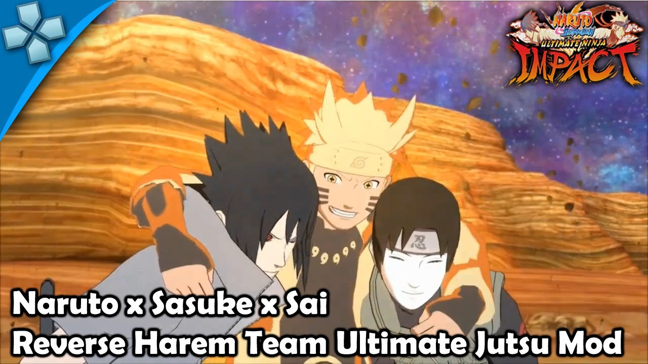 Naruto x Sasuke x Sai Reverse Harem Team Ultimate Jutsu Mod for Naruto ...