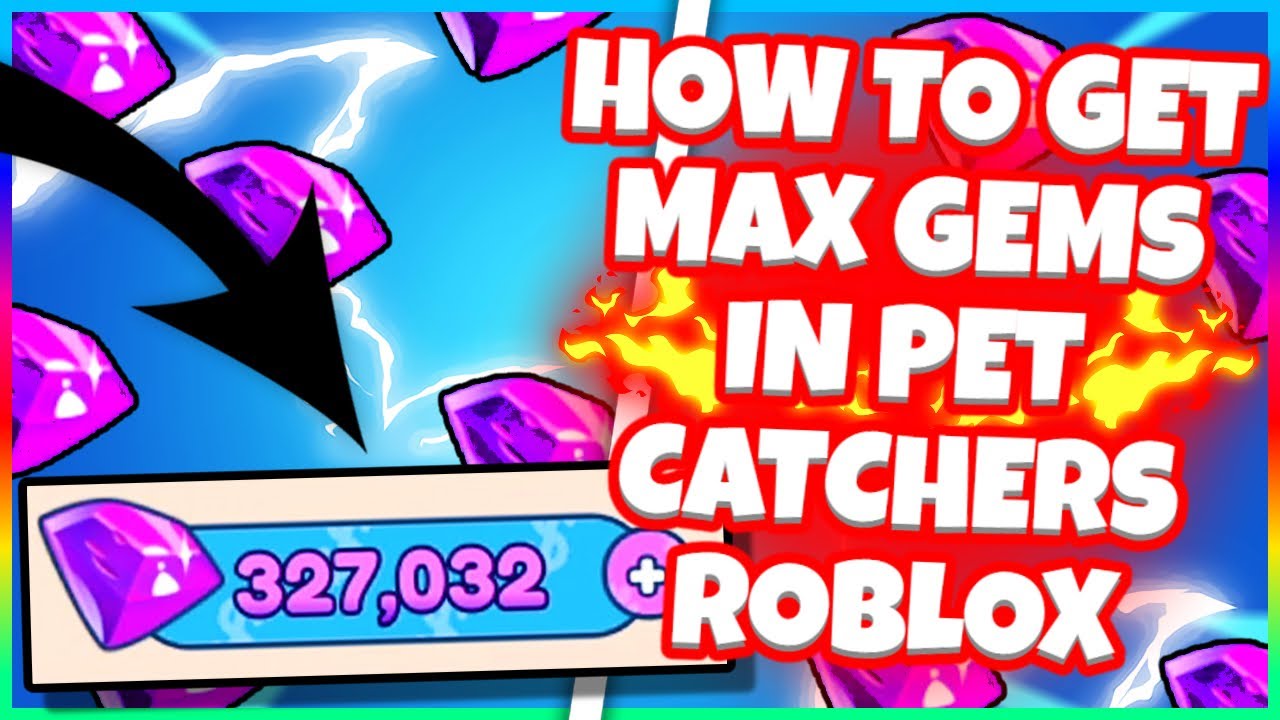 HOW TO GET MAX GEMS Pet Catchers Roblox - YouTube