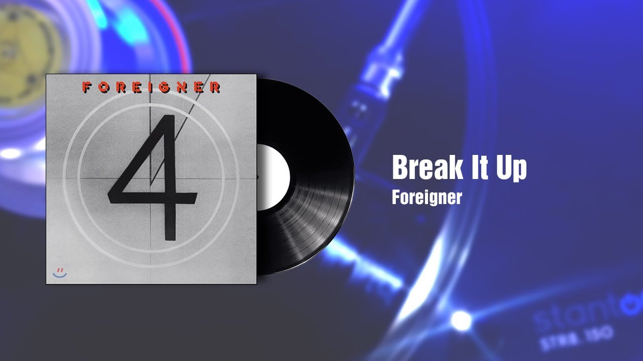 Break It Up - Foreigner (1981) - YouTube