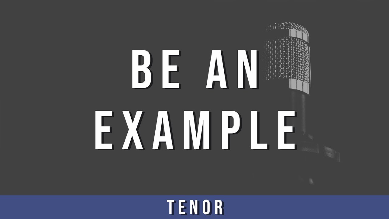 Be an Example | Tenor Guide - YouTube