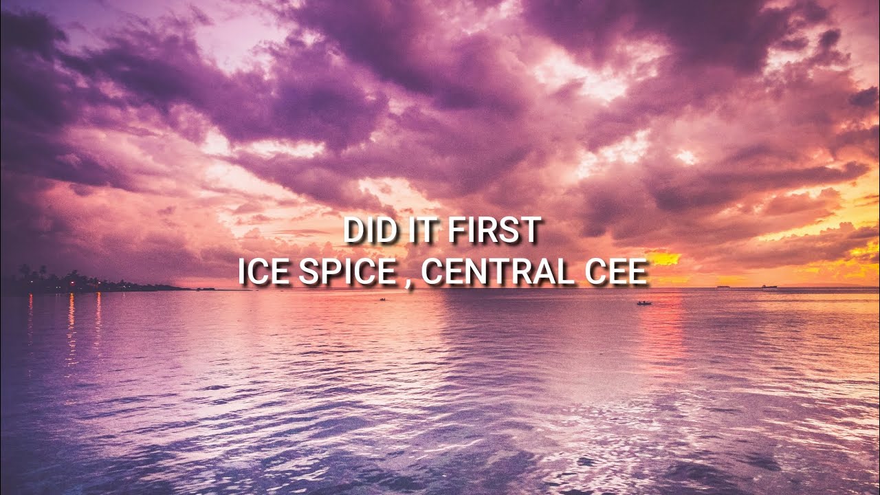 Ice_Spice,_Central_Cee_-_Did_It_First (lyrics) @IceSpice - YouTube