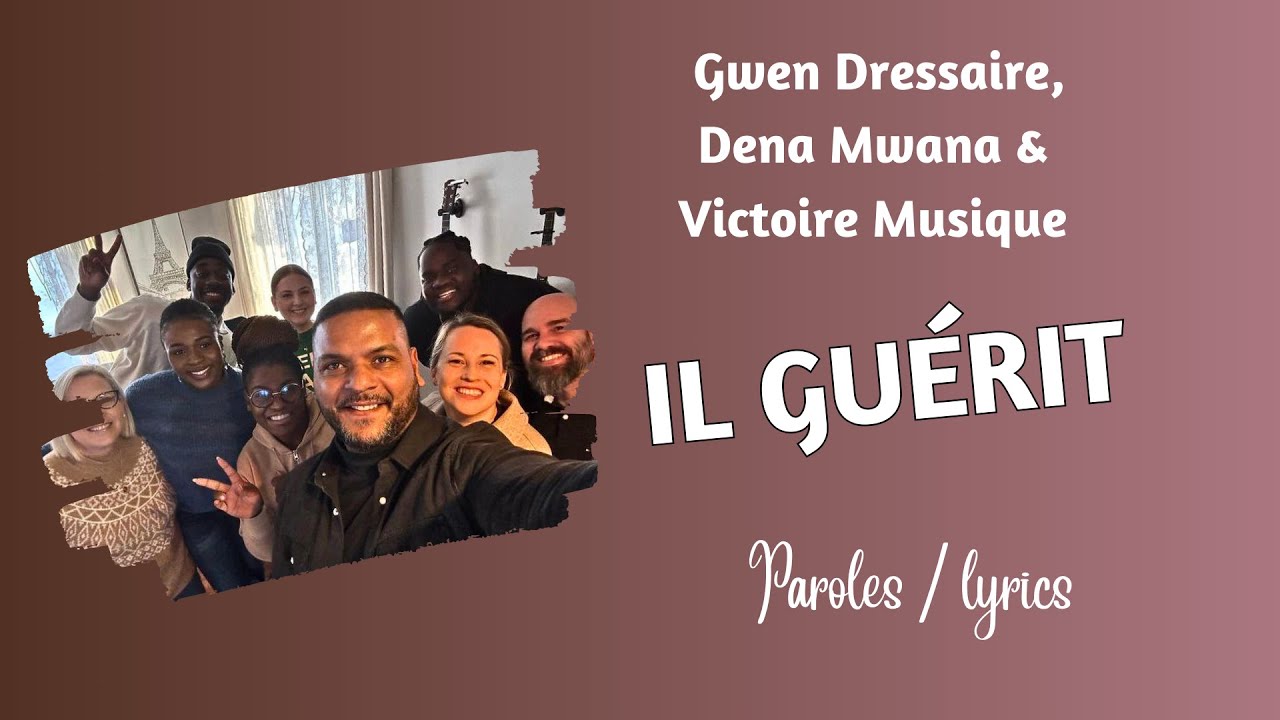 Gwen Dressaire, Dena Mwana & Victoire Musique - Il guérit (Paroles ...