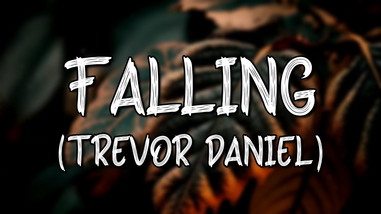 Trevor Daniel - Falling (Lyrics) - YouTube