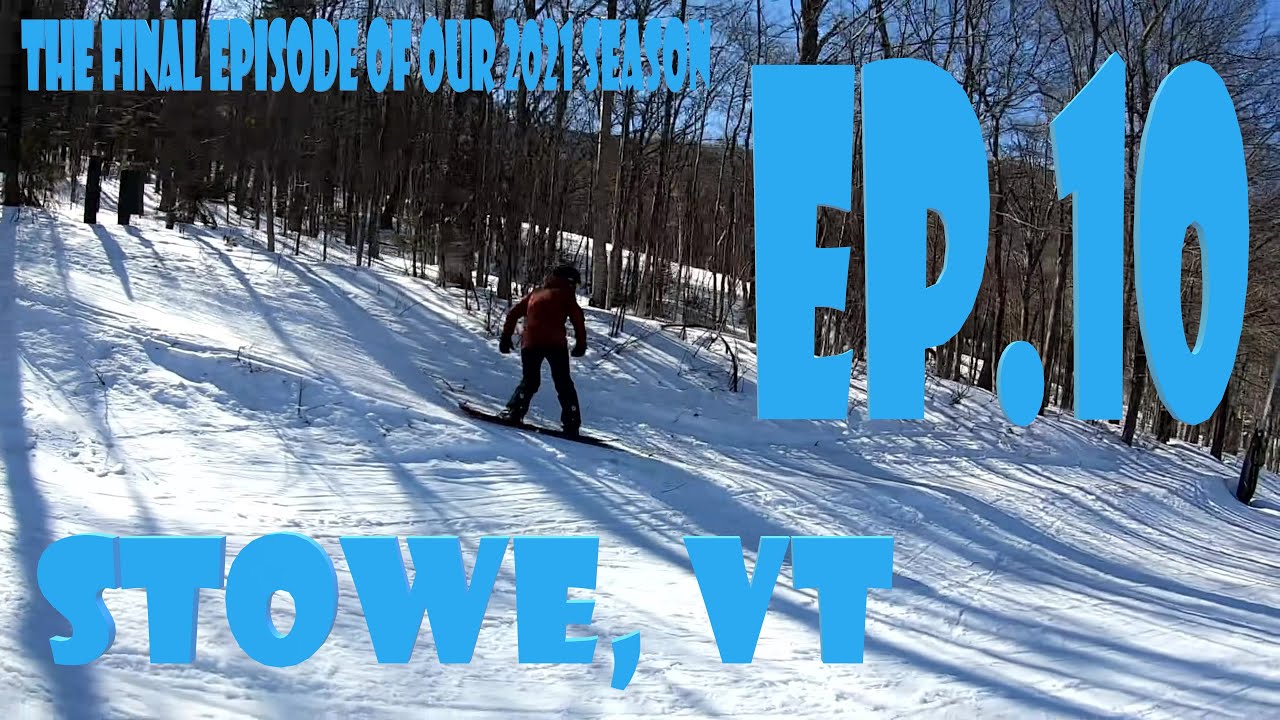 Stowe, VT / Ep. 10 / Fingers Crossed Tour 2021 / Resort Snowboarding ...