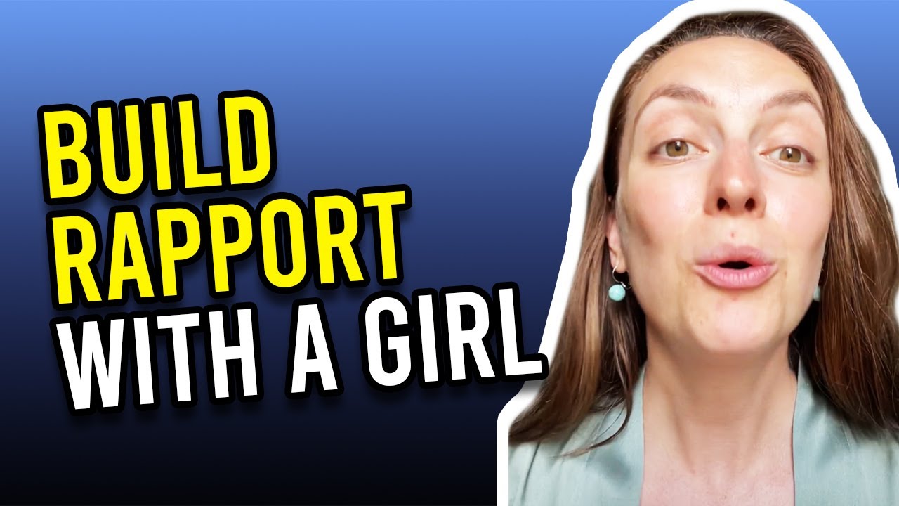How To Build Rapport With A Girl You Just Met - YouTube