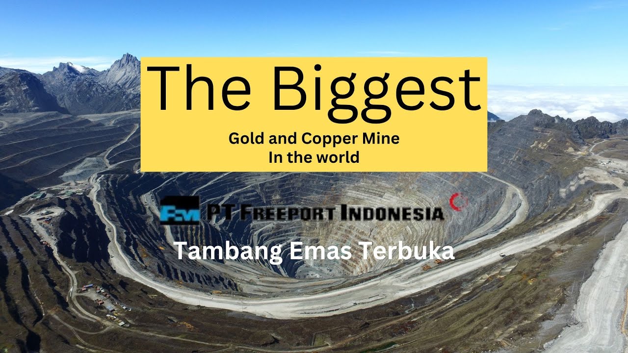 The Biggest Gold And Copper Mine FREEPORT INDONESIA (Tambang Emas Terbesar di Dunia) - YouTube