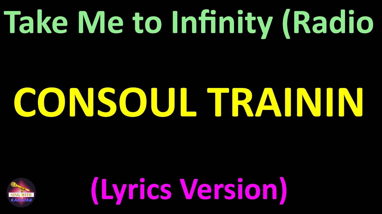 Consoul Trainin - Take Me to Infinity (Radio Edit) (Lyrics version ...