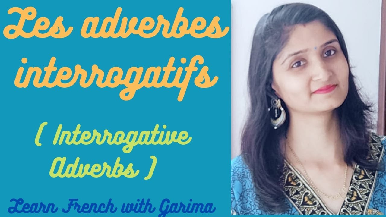 Lesson-57 Interrogative Adverbs (Les adverbes interrogatifs) - YouTube
